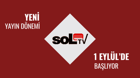 soL TV yeni yayın dönemine başlıyor! | soL haber