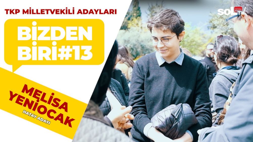 #BizdenBiri | TKP Hatay Milletvekili Adayı Melisa Yeniocak | soL haber